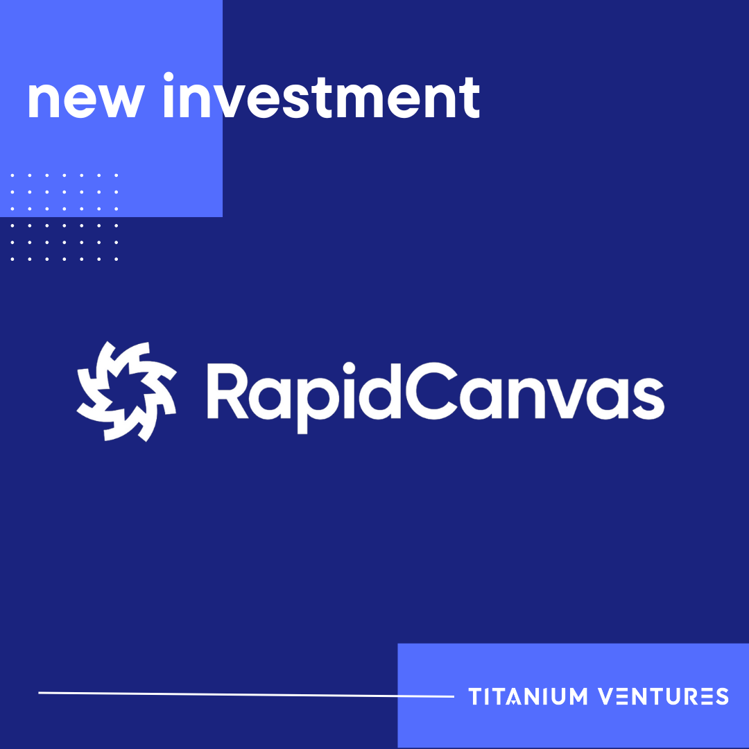 Titanium Ventures Invests in Rapid Canvas: Democratizing AI-driven business transformation ...